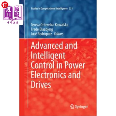 海外直订Advanced and Intelligent Control in Power Electronics and Drives 电力电子和驱动领域的先进智能控制