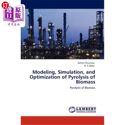 海外直订Modeling, Simulation, and Optimization of Pyrolysis of Biomass 生物质热解过程的建模、模拟与优化