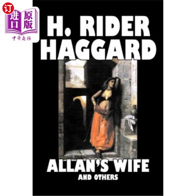 海外直订Allan's Wife and Others by H. Rider Haggard, Fiction, Fantasy, Historical, Actio H.Rider Ha
