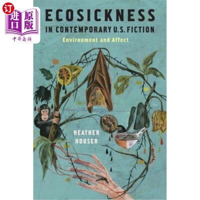 海外直订Ecosickness in Contemporary U.S. Fiction: Environment and Affect 当代美国小说中的生态病态:环境与影响
