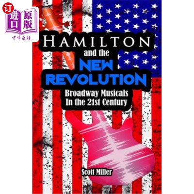 海外直订Hamilton and the New Revolution: Broadway Musicals in the 21st Century 汉密尔顿与新革命:21世纪的百老汇音乐