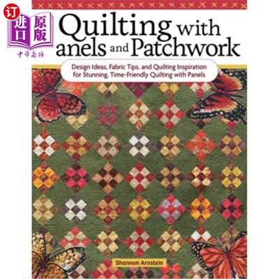 海外直订Quilting with Panels and Patchwork: Design Ideas, Fabric Tips, and Quilting Insp 绗缝与面板和拼接:设计理念
