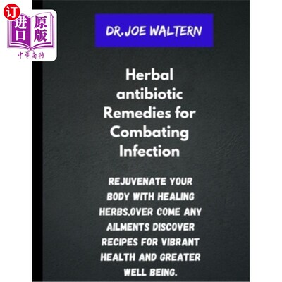 海外直订医药图书Herbal antibiotics Remedies for Combating Infections.: Rejuvenate your body with 抗感染的草药抗生素
