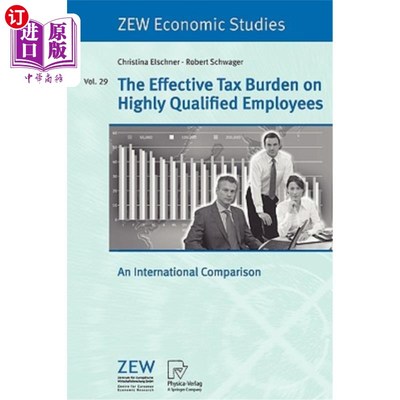 海外直订The Effective Tax Burden on Highly Qualified Employees: An International Compari 高素质员工的有效税负：国际比较