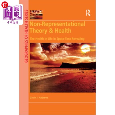 海外直订Non-Representational Theory & Health: The Health in Life in Space-Time Revealing 非表征理论与健康:时空揭示