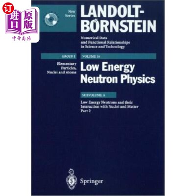 海外直订海外直订Low Energy Neutrons and Their Interaction with Nuclei and Matter 2  低能中子及其与原子核和物质