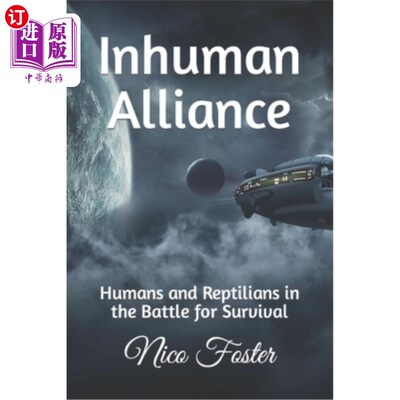 海外直订Inhuman Alliance: Humans and Reptilians in the Battle for Survival 异人联盟:人类和爬虫人的生存之战