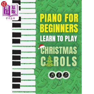 海外直订Piano for Beginners - Learn to Play Christmas Carols: The Ultimate Beginner Pian 钢琴初学者-学习演奏圣诞颂