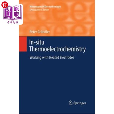 海外直订In-Situ Thermoelectrochemistry: Working with Heated Electrodes 原位热电化学：使用加热电极