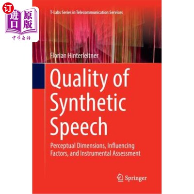 海外直订Quality of Synthetic Speech: Perceptual Dimensions, Influencing Factors, and Ins 合成语音质量：知觉维度、影