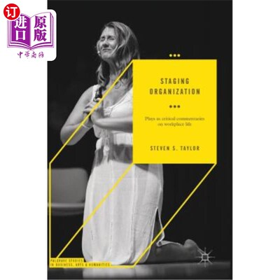 海外直订Staging Organization: Plays as Critical Commentaries on Workplace Life 舞台组织：对职场生活的批判性评论