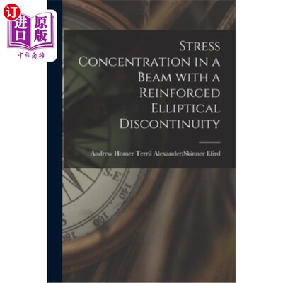 海外直订Stress Concentration in a Beam With a Reinforced Elliptical Discontinuity 增强椭圆不连续梁的应力集中