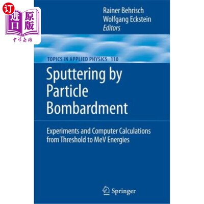 海外直订Sputtering by Particle Bombardment: Experiments and Computer Calculations from T 粒子轰击溅射：从阈值到Mev