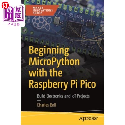 海外直订Beginning Micropython with the Raspberry Pi Pico: Build Electronics and Iot Proj 开始Micropyt