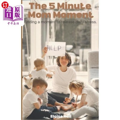 海外直订The 5-Minute Mom Moment: Finding a Moment to Release Daily Stress 5分钟妈妈时刻：找时间释放日常压力