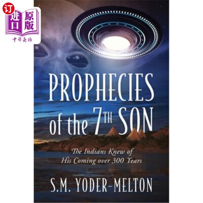 海外直订Prophecies of the 7th Son: The Indians Knew of His Coming Over 300 Years 第七个儿子的预言：印第安人知道他的