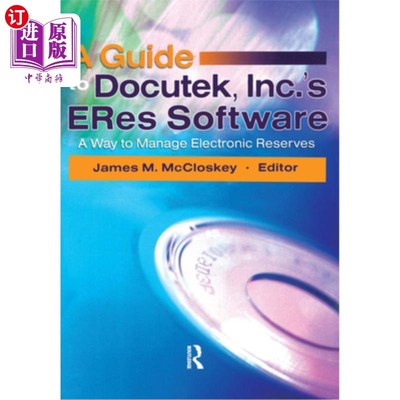 海外直订A Guide to Docutek Inc.'s Eres Software: A Way to Manage Electronic Reserves Docutek公司的Eres