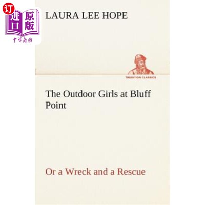 海外直订The Outdoor Girls at Bluff Point Or a Wreck and a Rescue 断崖点的户外女孩或沉船和救援