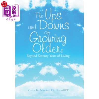 海外直订The Ups and Downs of Growing Older: Beyond Seventy Years of Living 衰老的起起落落:超过70岁的生活