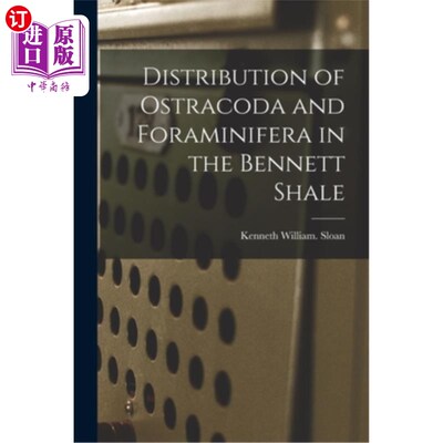 海外直订Distribution of Ostracoda and Foraminifera in the Bennett Shale 贝内特页岩介形虫和有孔虫的分布