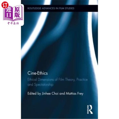 海外直订Cine-Ethics: Ethical Dimensions of Film Theory, Practice, and Spectatorship 电影伦理:电影理论、实践和观众的