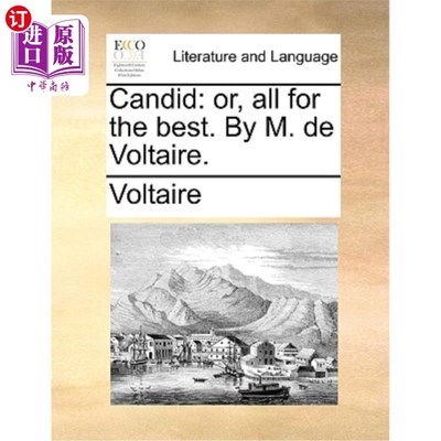海外直订Candid: Or, All for the Best. by M. de Voltaire. 坦诚:或者，一切都是最好的。伏尔泰先生。