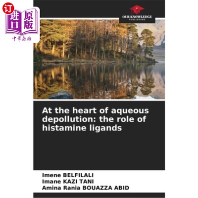 海外直订At the heart of aqueous depollution: the role of histamine ligands 在水净化的核心：组胺配体的作用