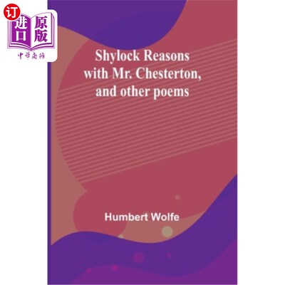 海外直订Shylock reasons with Mr. Chesterton, and other poems 夏洛克和切斯特顿先生讲道理，还有其他诗
