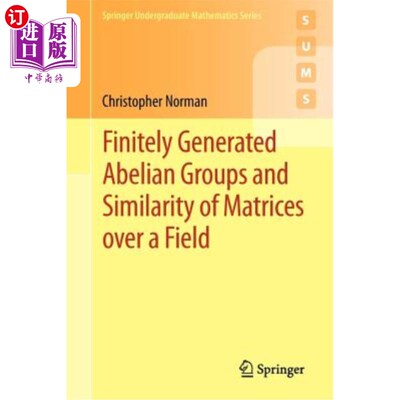 海外直订Finitely Generated Abelian Groups and Similarity of Matrices Over a Field 有限生成交换群与域上矩阵的相似性