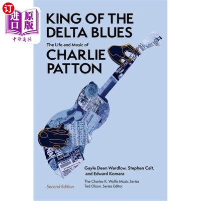 海外直订King of the Delta Blues: The Life and Music of Charlie Patton 三角洲蓝调之王:查理·巴顿的生活和音乐