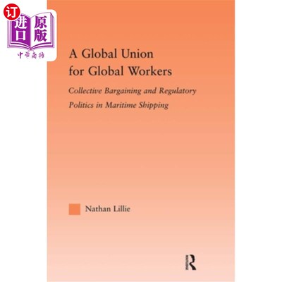 海外直订A Global Union for Global Workers: Collective Bargaining and Regulatory Politics 全球工人的全球联盟:海运中
