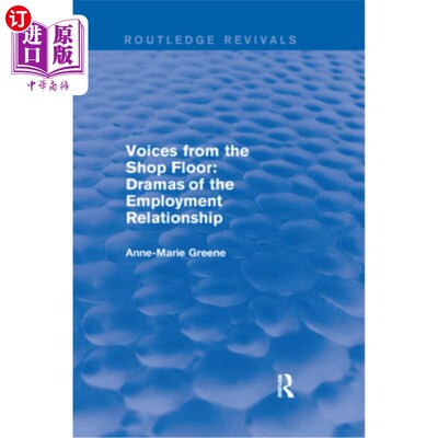 海外直订Voices from the Shop Floor: Dramas of the Employment Relationship 车间里的声音：雇佣关系的戏剧