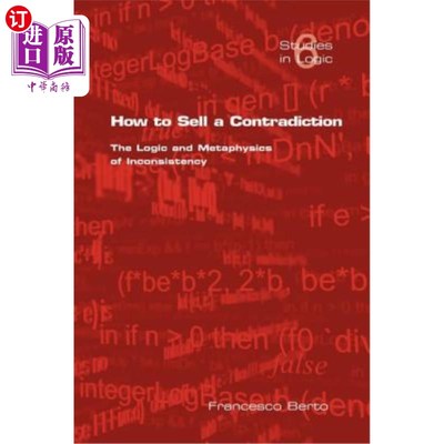 海外直订How to Sell a Contradiction: The Logic and Metaphysics of Inconsistency 如何出售矛盾:矛盾论的逻辑和形而上学