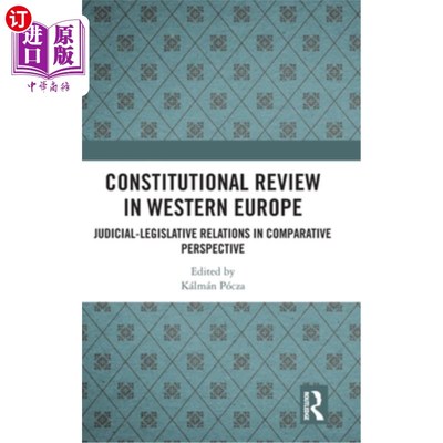 海外直订Constitutional Review in Western Europe: Judicial-Legislative Relations in Compa 西欧的宪法审查：比较视角下