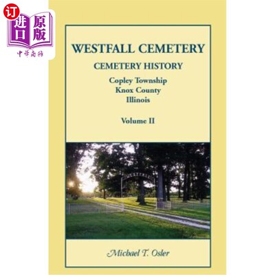 海外直订Westfall Cemetery, Copley Township, Knox County, Illinois: Cemetery History 伊利诺伊州诺克斯县科普利镇韦斯
