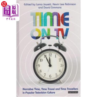 海外直订Time on TV: Narrative Time, Time Travel and Time Travellers in Popular Televisio 电视上的时间:通俗电视文化