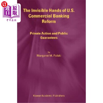 海外直订The Invisible Hands of U.S. Commercial Banking Reform: Private Action and Public 美国商业银行改革的无形之手:私