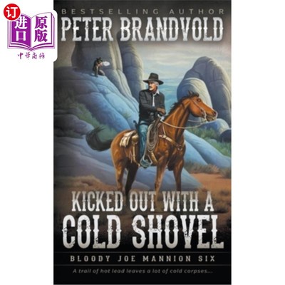 海外直订Kicked Out With A Cold Shovel: Classic Western Series 用冷铲子踢出去:经典的西部系列