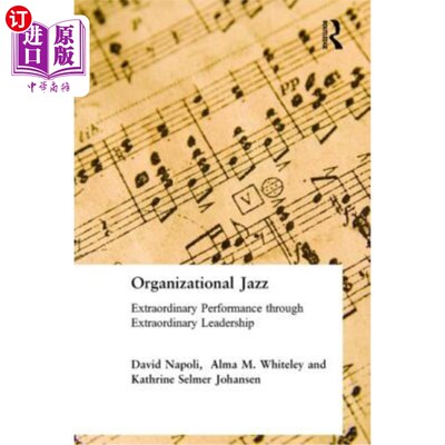 海外直订医药图书Organizational Jazz: Extraordinary Performance Through Extraordinary Leadership 组织爵士乐：卓越的