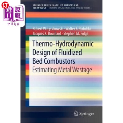 海外直订Thermo-Hydrodynamic Design of Fluidized Bed Combustors: Estimating Metal Wastage 流化床燃烧器的热-水动力设