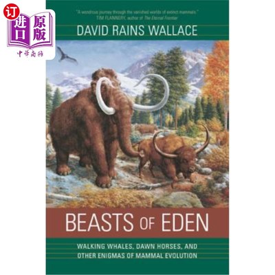 海外直订Beasts of Eden: Walking Whales, Dawn Horses, and Other Enigmas of Mammal Evoluti 伊甸园动物：走鲸、黎明马和