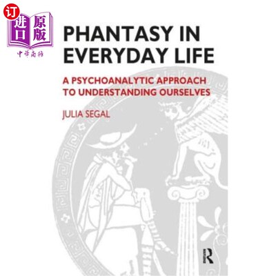 海外直订Phantasy in Everyday Life: A Psychoanalytic Approach to Understanding Ourselves 日常生活中的幻想:一种理解我