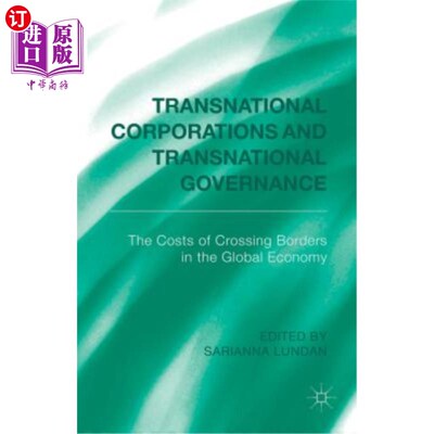 海外直订Transnational Corporations and Transnational Governance: The Cost of Crossing Bo 跨国公司与跨国治理：全球经