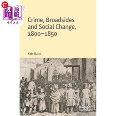 海外直订Crime, Broadsides and Social Change, 1800-1850 犯罪，舷侧和社会变迁(1800-1850年
