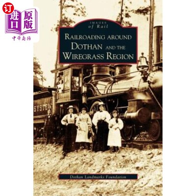 海外直订Railroading Around Dothan and the Wiregrass Region Dothan和Wiregrass地区周围的铁路