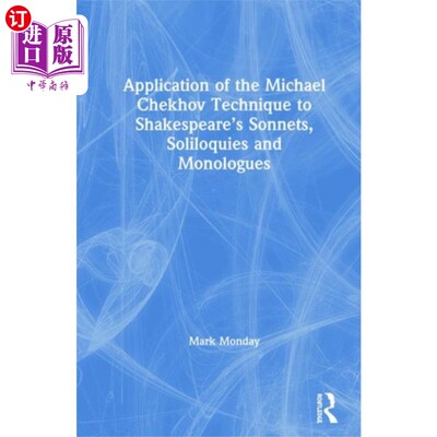 海外直订Application of the Michael Chekhov Technique to ... 迈克尔·契诃夫技巧在莎士比亚十四行诗、独白和独白中的应用
