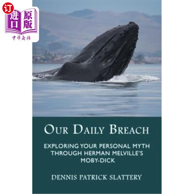 海外直订Our Daily Breach: Exploring Your Personal Myth Through Herman Melville's Moby-Di 我们的每日突破:通过赫尔曼·