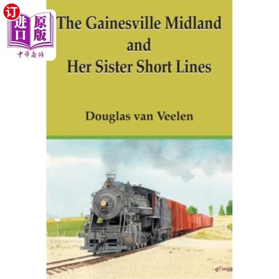 海外直订The Gainesville Midland and Her Sister Short Lines 盖恩斯维尔米德兰和她妹妹的短线