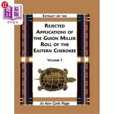 海外直订Extract of Rejected Applications of the Guion Miller Roll of the Eastern Cheroke 东切诺基吉昂-米勒卷被拒申