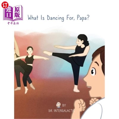海外直订What Is Dancing For, Papa? 爸爸，跳舞是为了什么?